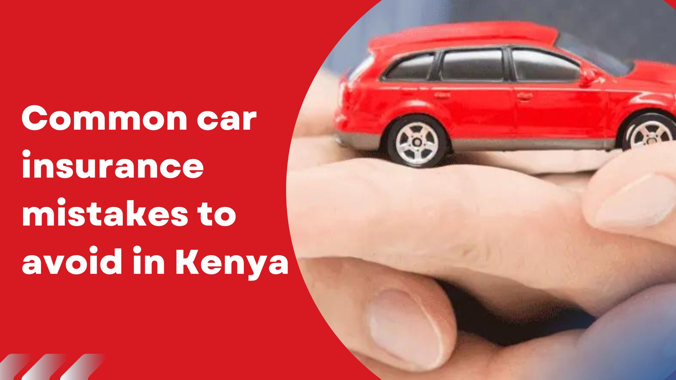 Common Car Insurance Mistakes To Avoid In Kenya